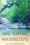 How to hike Turure Watersteps, and why you should! - PAST THE POTHOLES